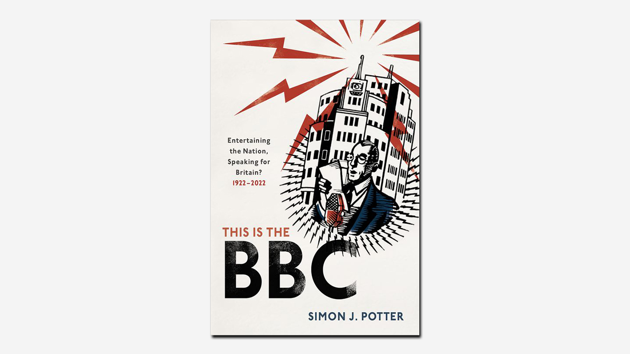 This is the BBC by Simon J. Potter | Book review | The TLS