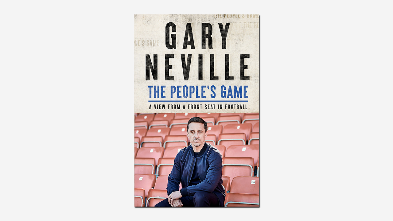 The People's Game by Gary Neville | Book review | The TLS