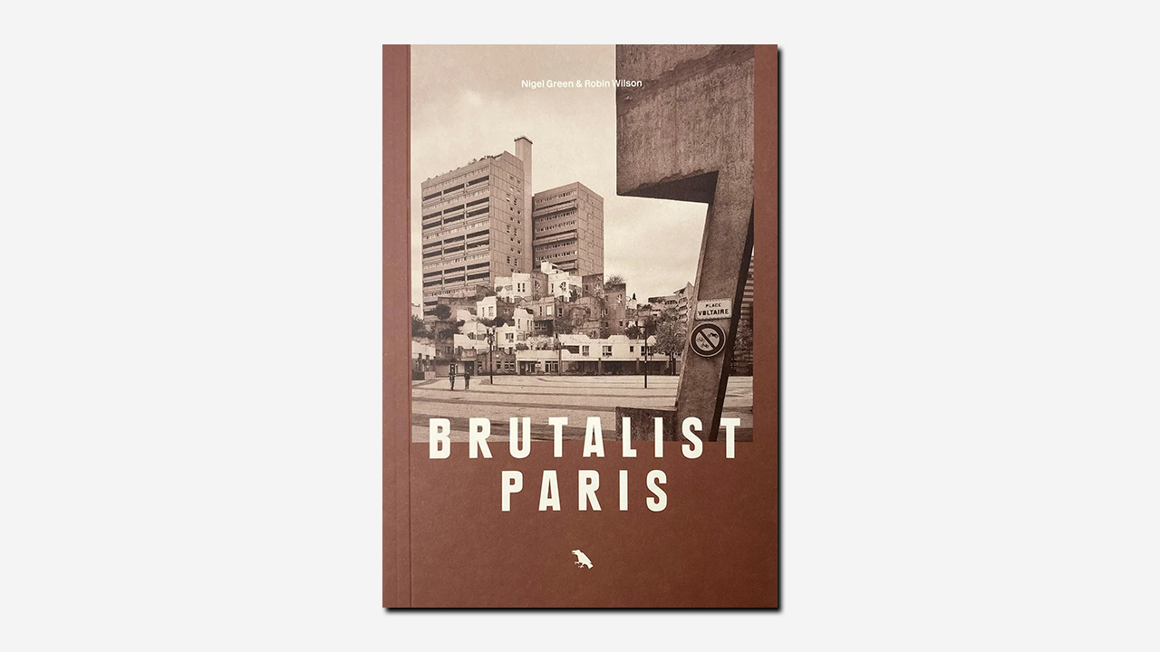 Brutalist Paris by Nigel Green and Robin Wilson | Book review | The TLS