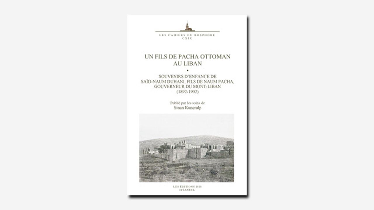 Un Fils de Pacha Ottoman au Liban edited by Sinan Kuneralp
