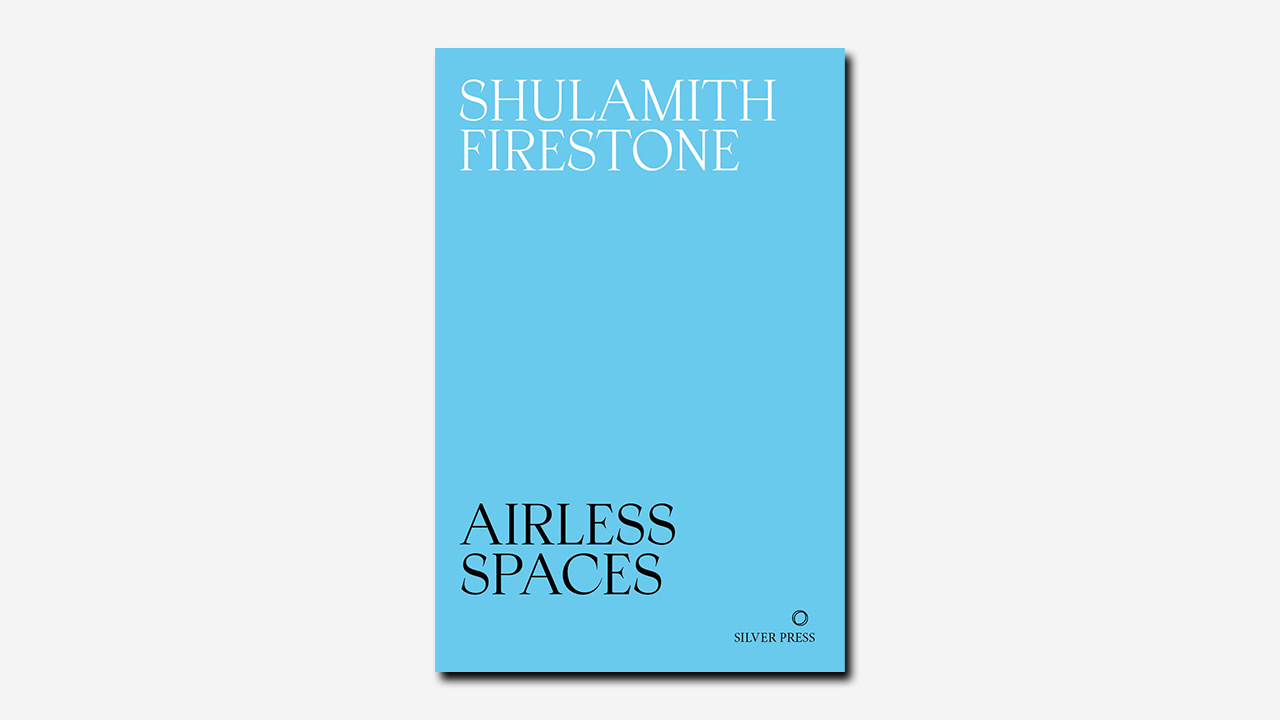 Airless Spaces by Shulamith Firestone | Book review | The TLS