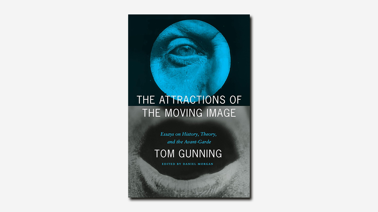 The Attractions of the Moving Image by Tom Gunning | Book review