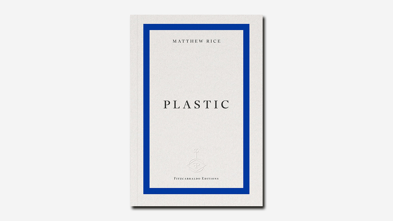 plastic by Matthew Rice | Book review | The TLS