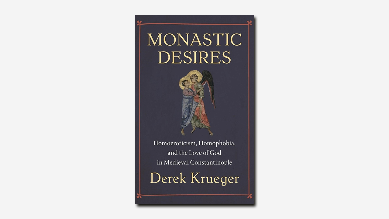 Monastic Desires by Derek Krueger | Book review | The TLS
